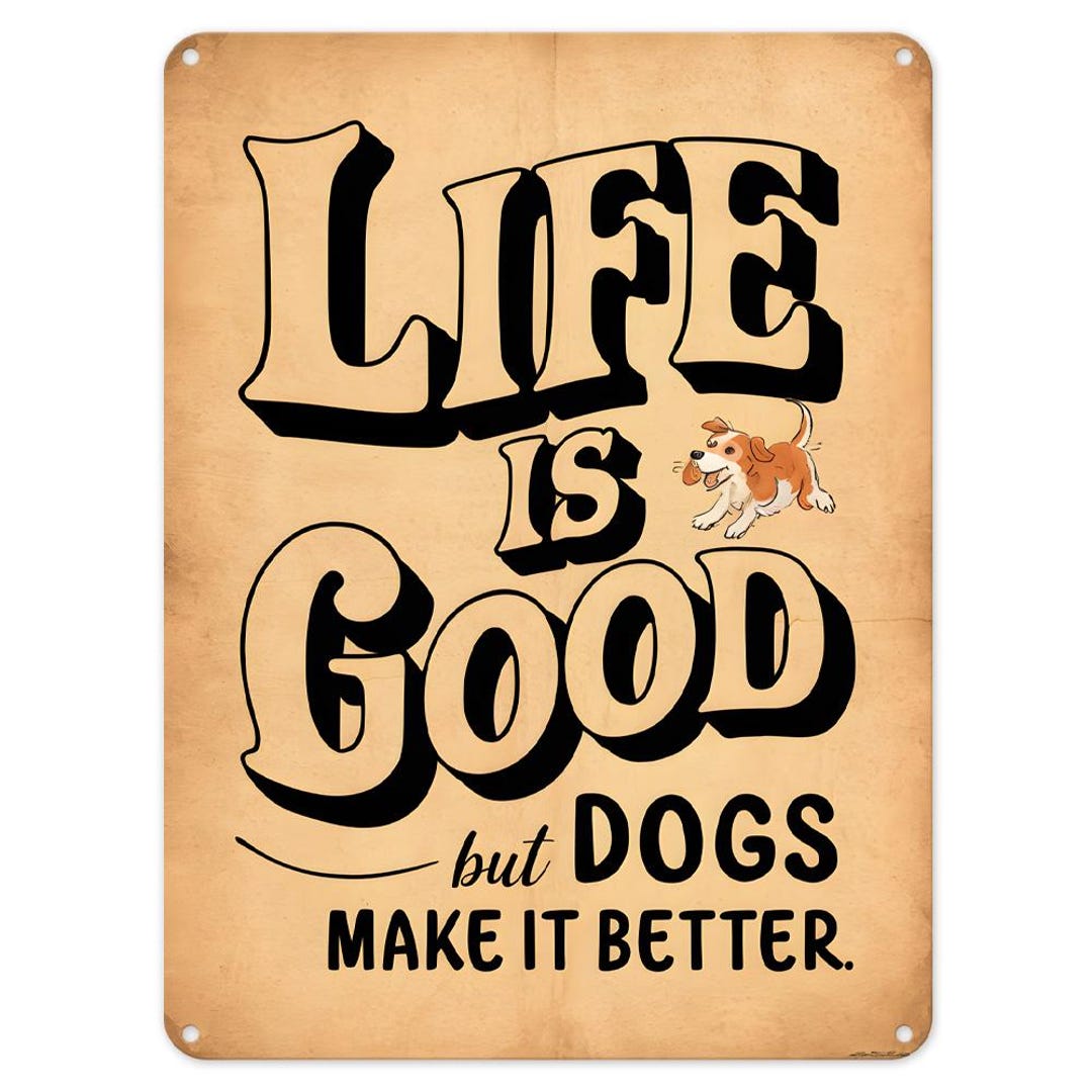 Life is Good Dogs Makes It Better Metal Tin Sign Poster Wall Art Plaque ...
