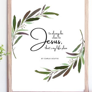 Saint St Carlo Acutis Quote Printable-print- Always Be Close With Jesus ...
