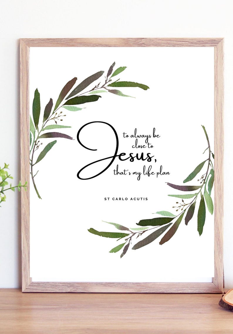 Saint St Carlo Acutis Quote Printable-print- Always Be Close With Jesus ...