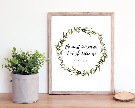 John 3:30 Printable Print He Must Increase I Must Decrease | Etsy