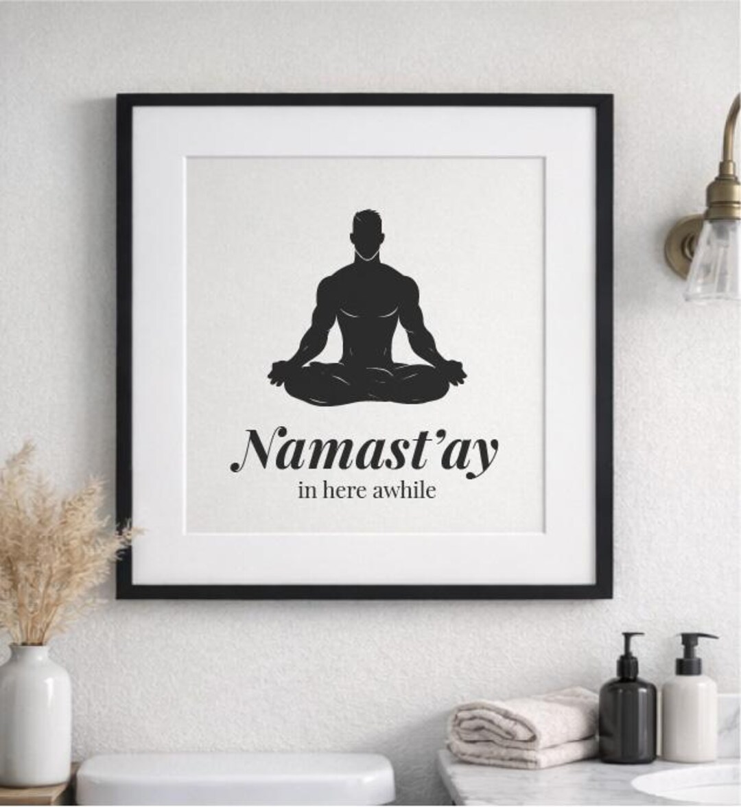 Namast’ay in Here Awhile Printable Wall Art | Bathroom & Yoga Room ...