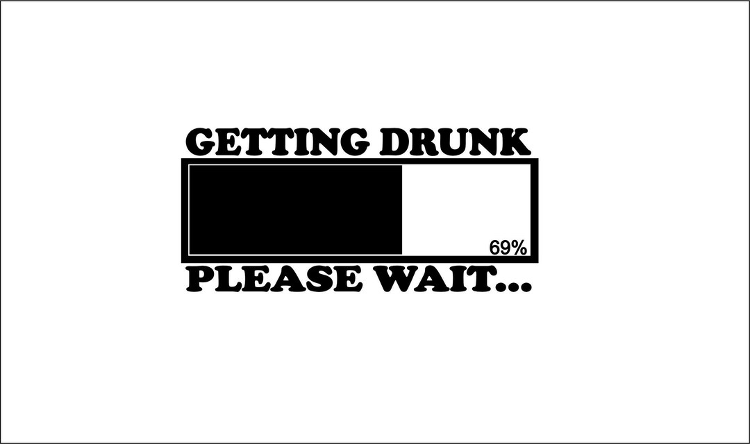 Getting Drunk...please Wait - Etsy