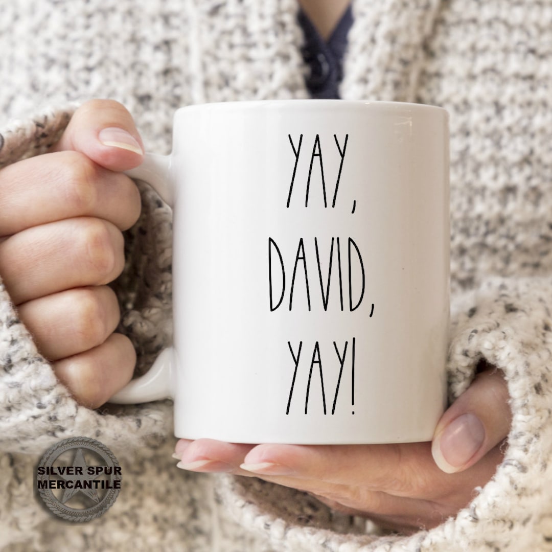 Yay, David, Yay Funny Gift Mug for Men for Women Pop Culture Funny Mugs ...