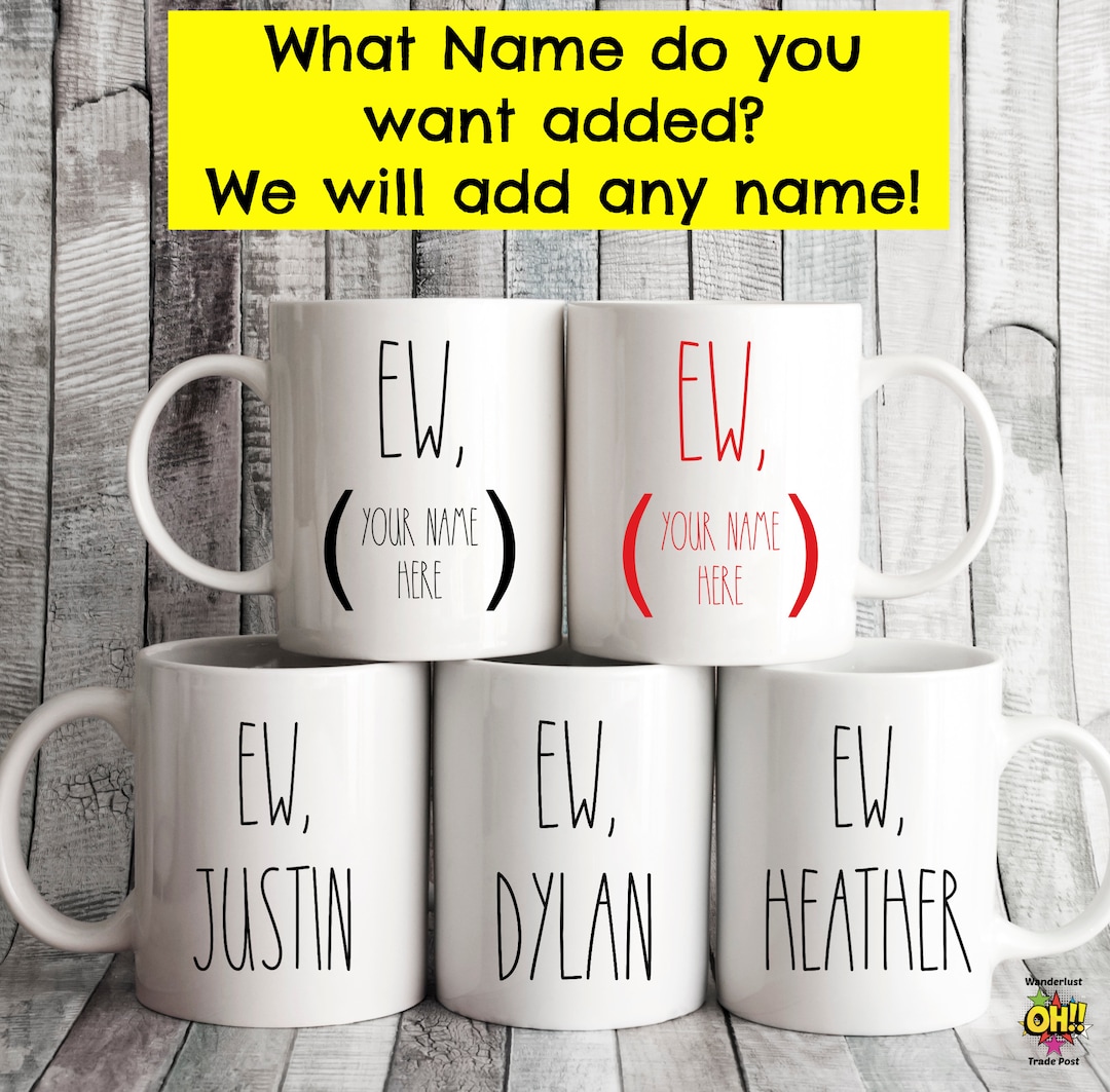 EW, (name) Personalized Mug, Trendy Pop Culture Mug, Gift for Friend ...