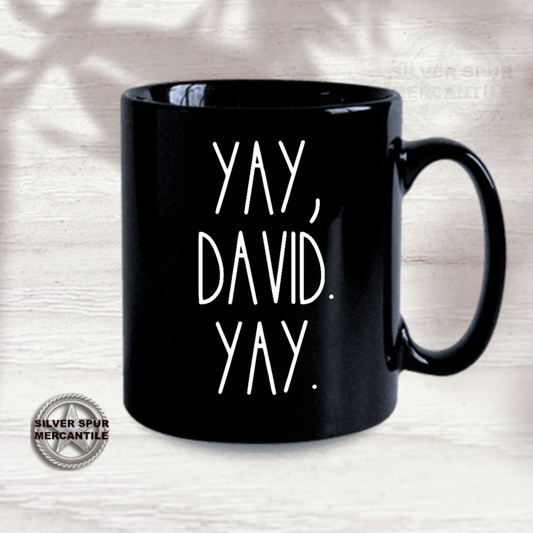 Yay David Yay Mug, Pop Culture Mug, Best Friend Gift, EW Mug ...