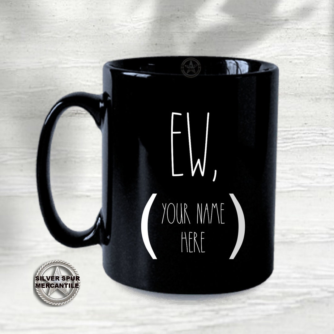 EW, Personalized Funny Pop Culture Black Mug, Pop Culture Mug, Best ...