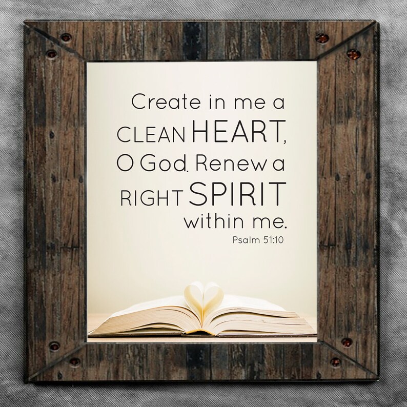 Create in Me a Clean Heart - Psalm 51:10 - Scripture and Hymn Art ...
