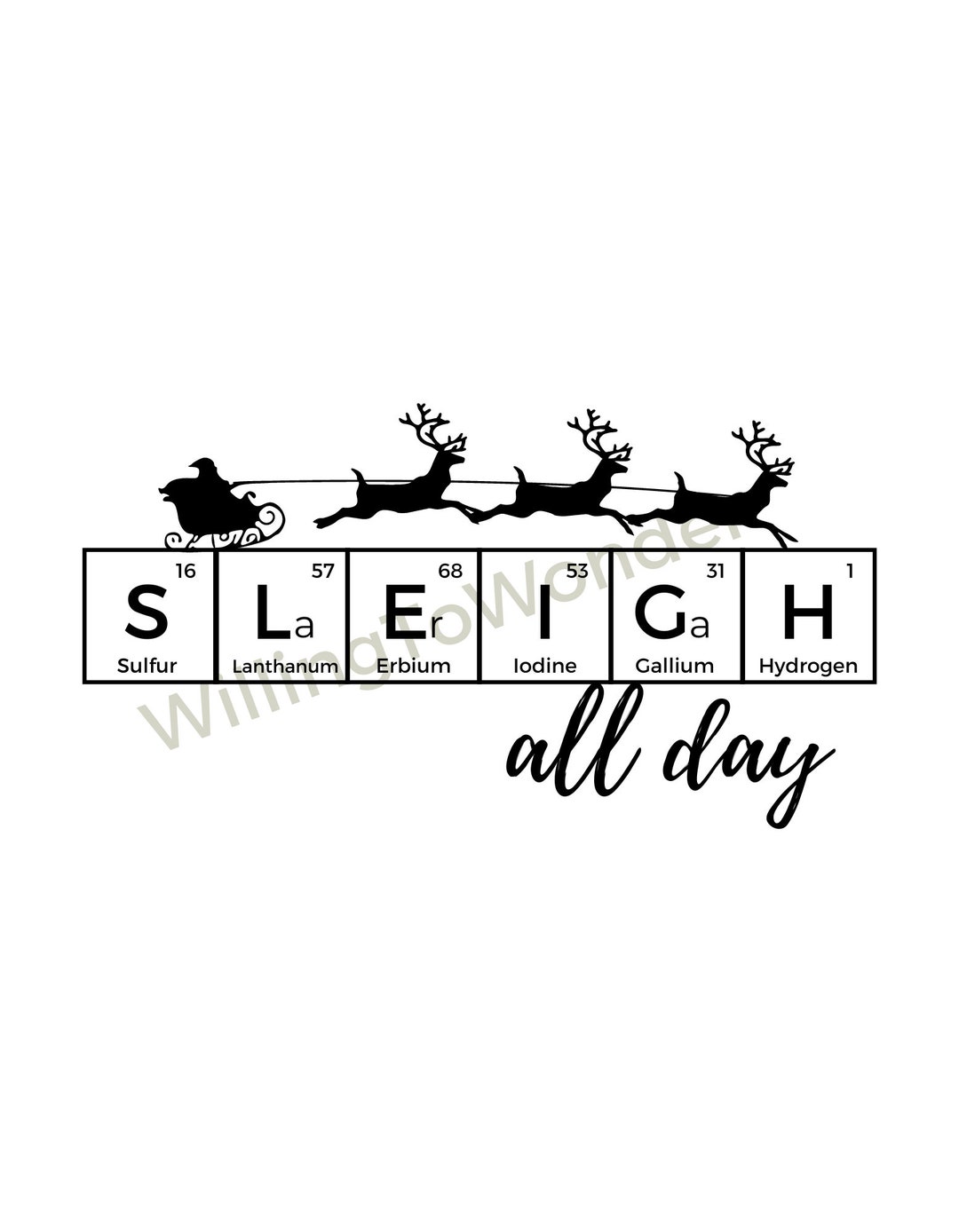 Sleigh All Day (with Santa's Sleigh) Holiday SVG, Science Periodic ...