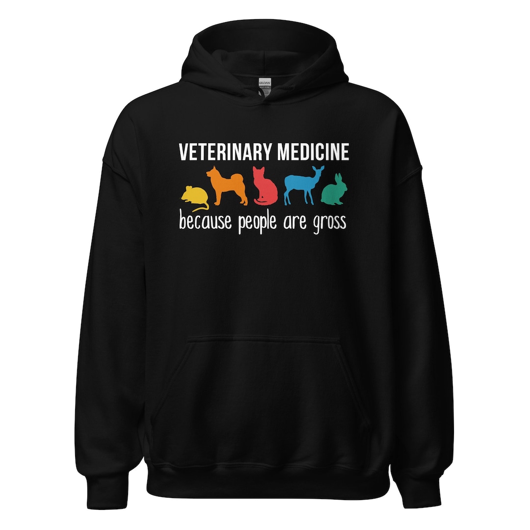 Vet Tech Sweatshirt, Veterinary Medicine Because People Are Gross ...