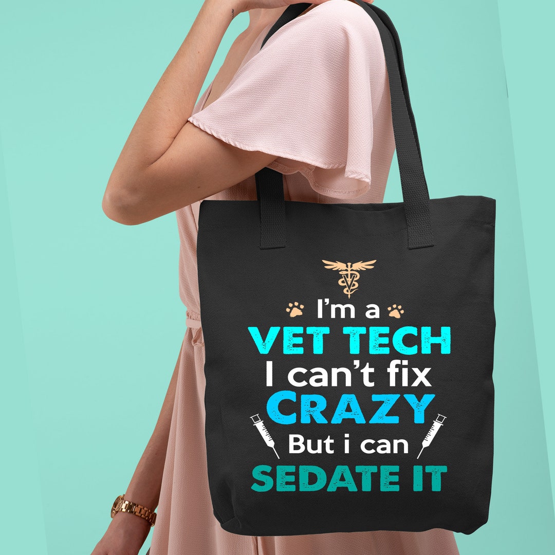 Funny Vet Tech Gift ~ I Cant Fix Crazy but I Can Sedate It Tote Bag ...