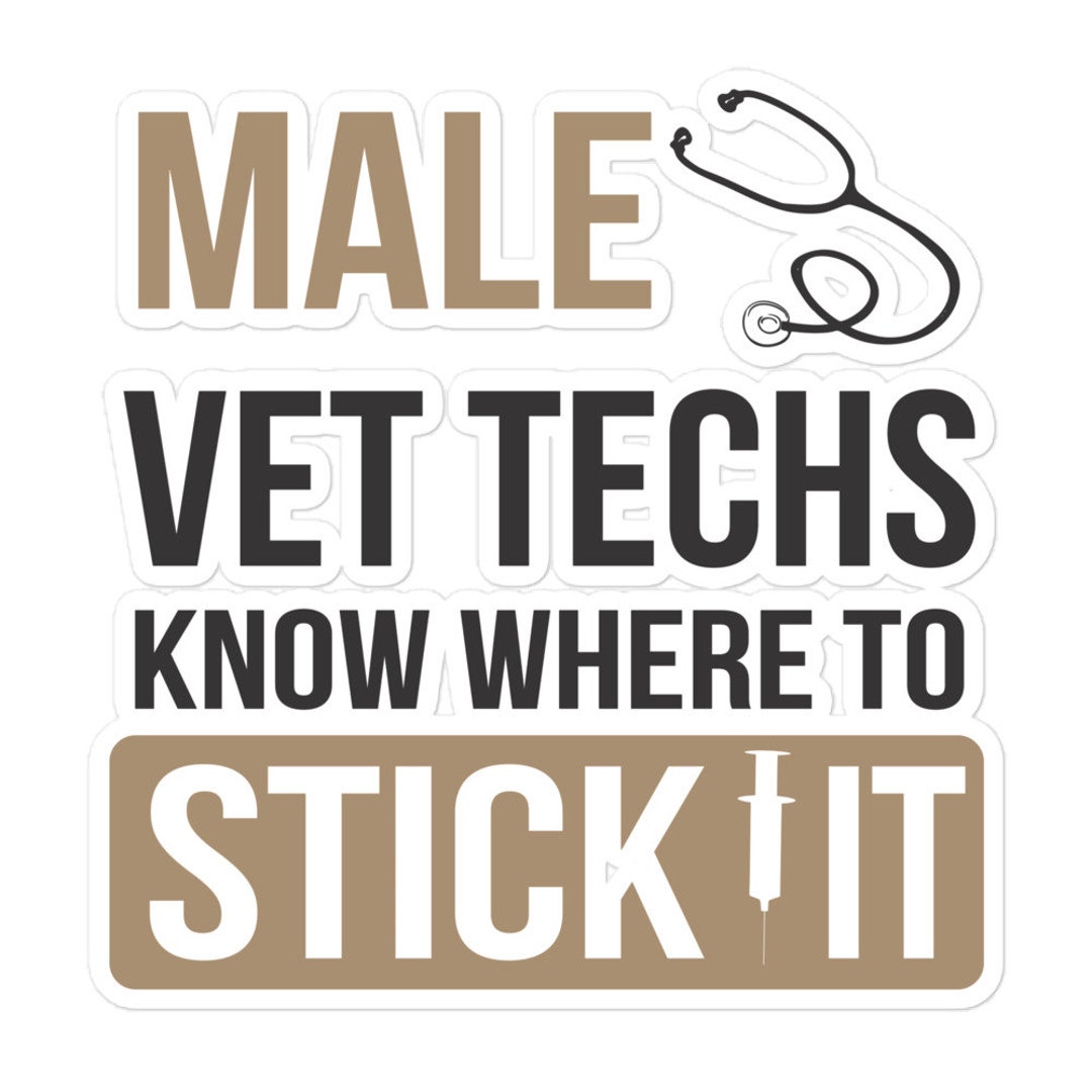 Male Vet Techs Know Where to Stick It Bubble-free Stickers - Etsy