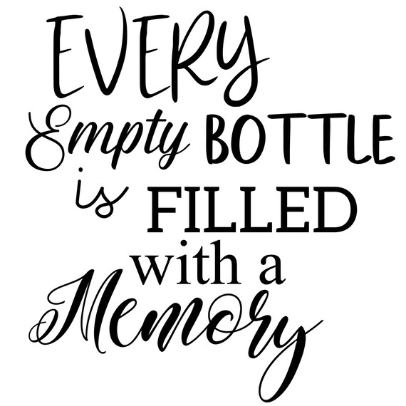 Every Empty Bottle is Filled With a Memory SVG PNG JPG Pdf Dxf | Etsy
