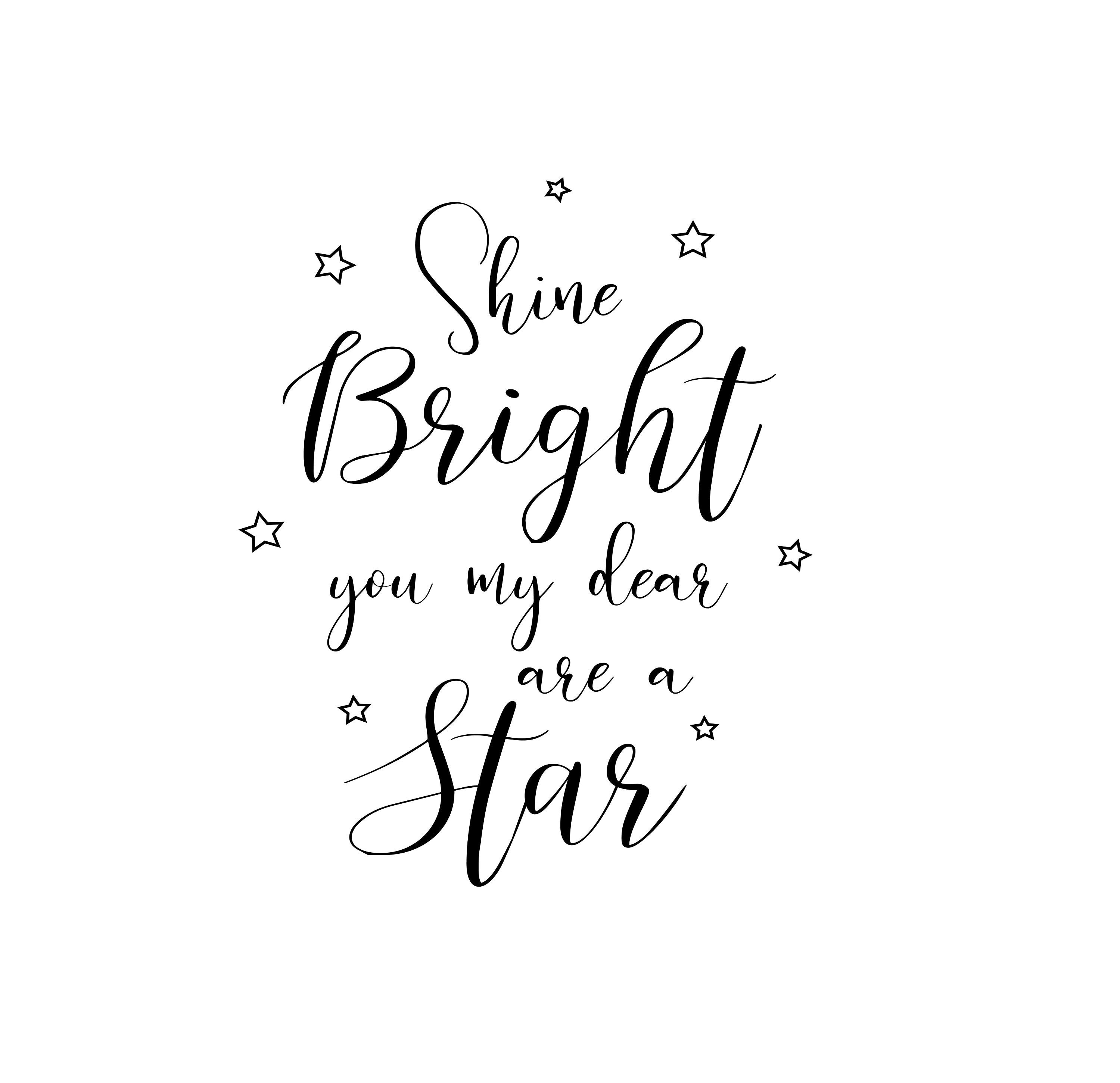 Shine Bright You My Dear Are a Star Quote Art/clipart/stencil/vector ...