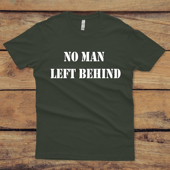 No Man Left Behind Mens Graphic Tee Mens Military Shirt Army | Etsy