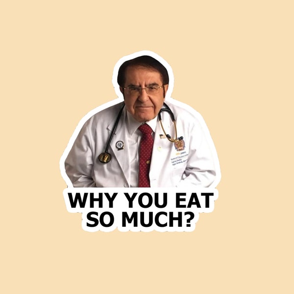 Why You Eat so Much Dr. Now - Etsy