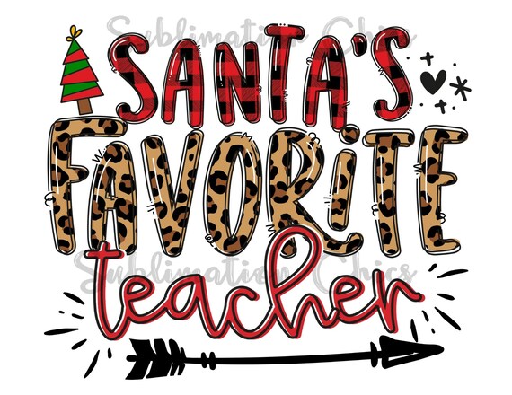 Santas Favorite Teacher Christmas Sublimation Etsy