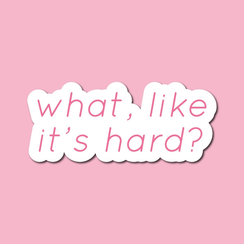 What Like It's Hard Sticker Elle Woods Feminist Quote - Etsy