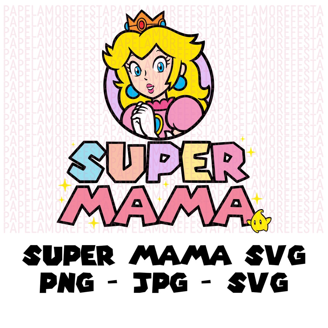 Super Mama Princess Peach SVG PNG JPG Cut File. Silhouette Cricut File ...