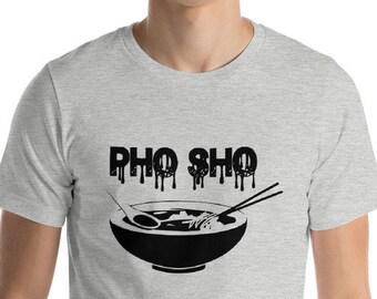 Pho Sho Shirt Funny T-Shirt Tank T Shirt Tee Mens Womens
