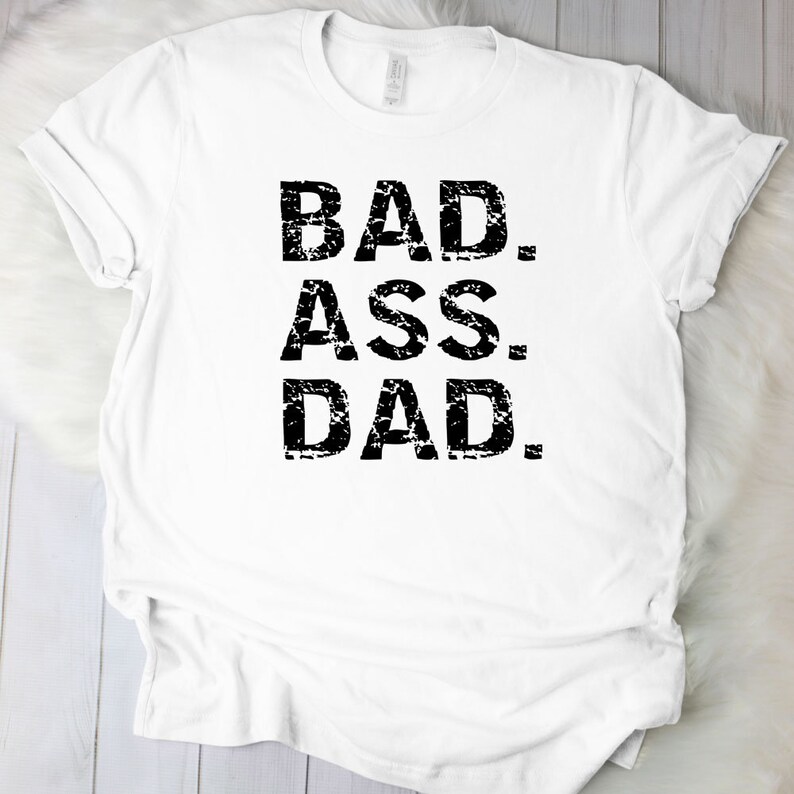 Bad Ass Dad T Shirt Funny Dad Shirt Father's Day T Shirt - Etsy