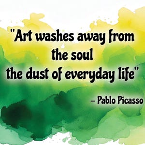Inspirational Quote by Pablo Picasso - for Artists - Printable File ...