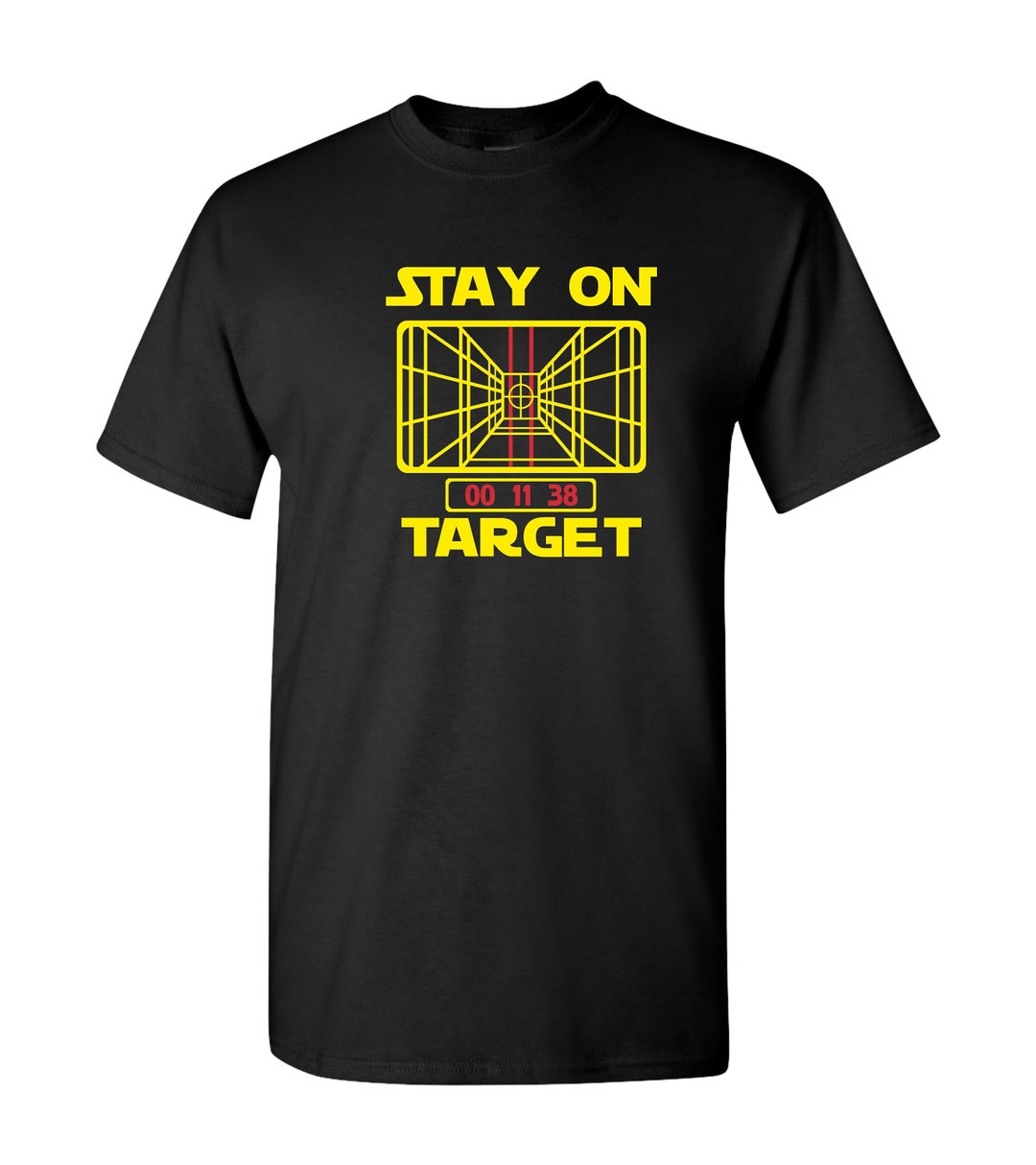 Stay on Target T-shirt - Funny Wing Targeting System Tee - Sci-fi ...