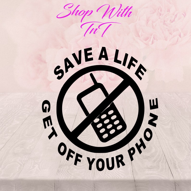 Save A Life Get off Your Phone Sticker Decal for Windows - Etsy