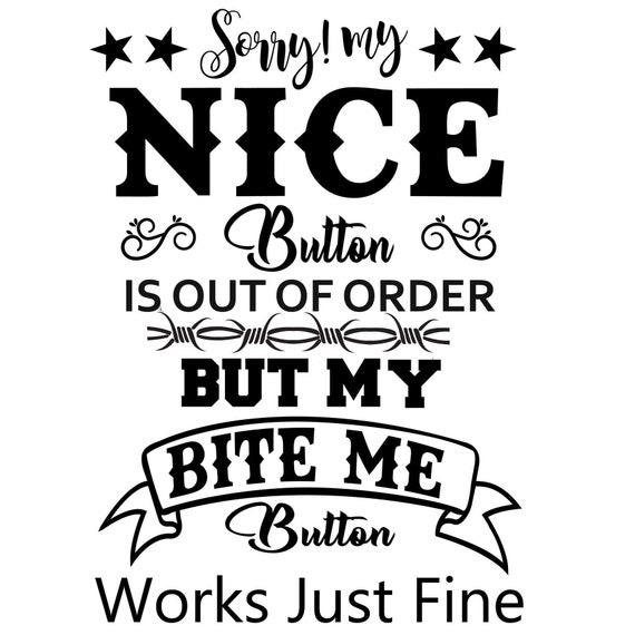 Sorry My Nice Button Is Out Of Order Sarcastic Humor T Shirt Etsy
