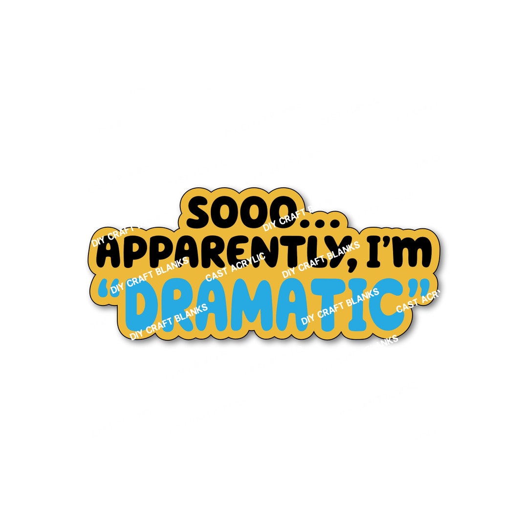 Dramatic Apparently I'm Dramatic I'm Dramatic - Etsy