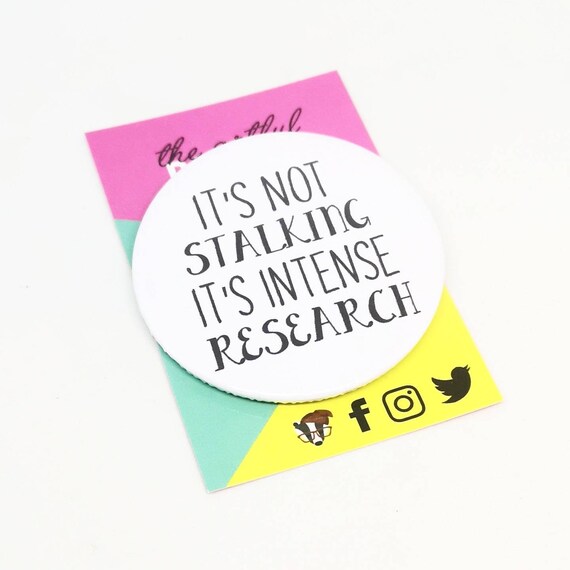 Stalking button badge. It's not stalking it's intense | Etsy