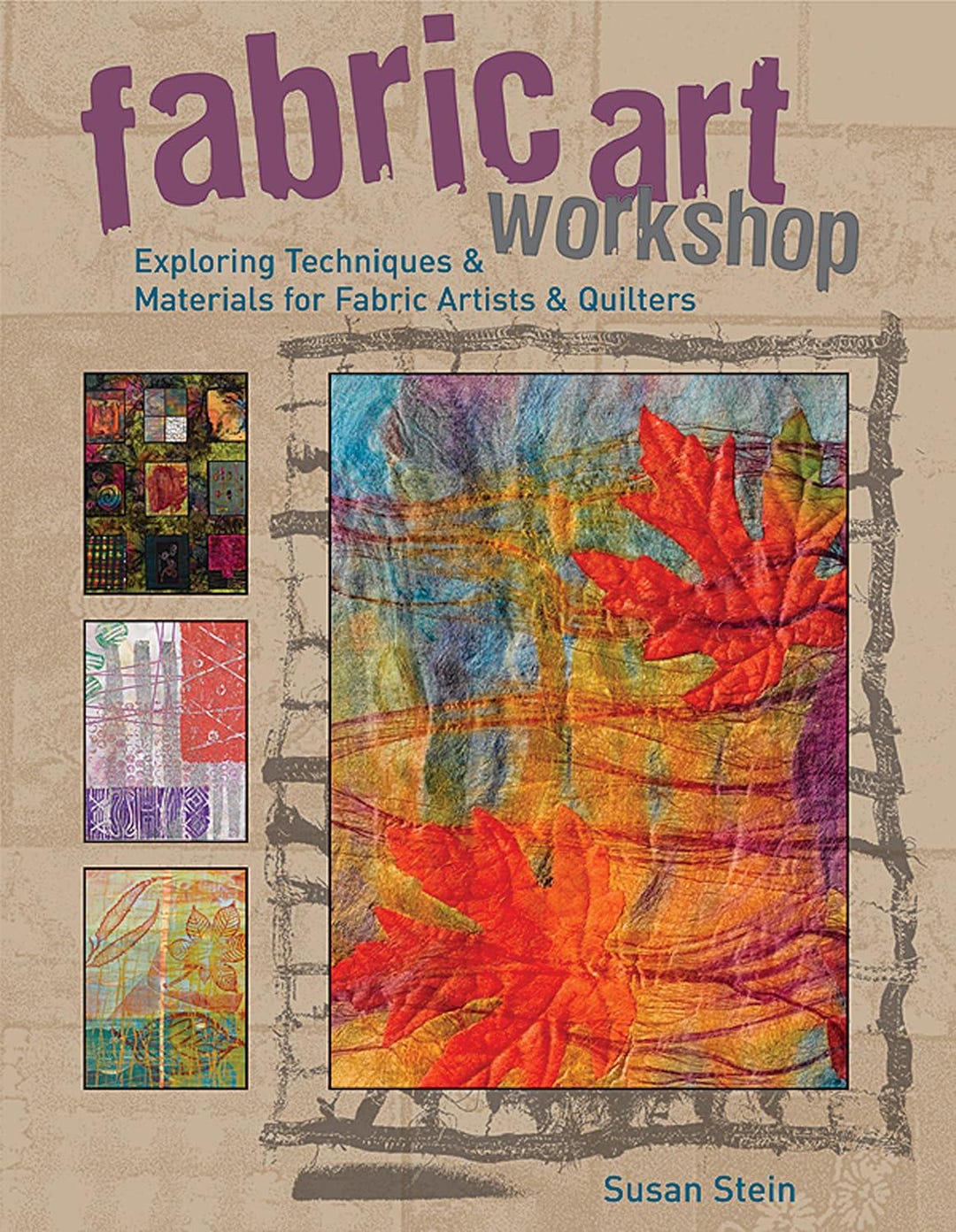 Fabric Art Workshop Exploring Techniques & Materials by Susan Stein ...