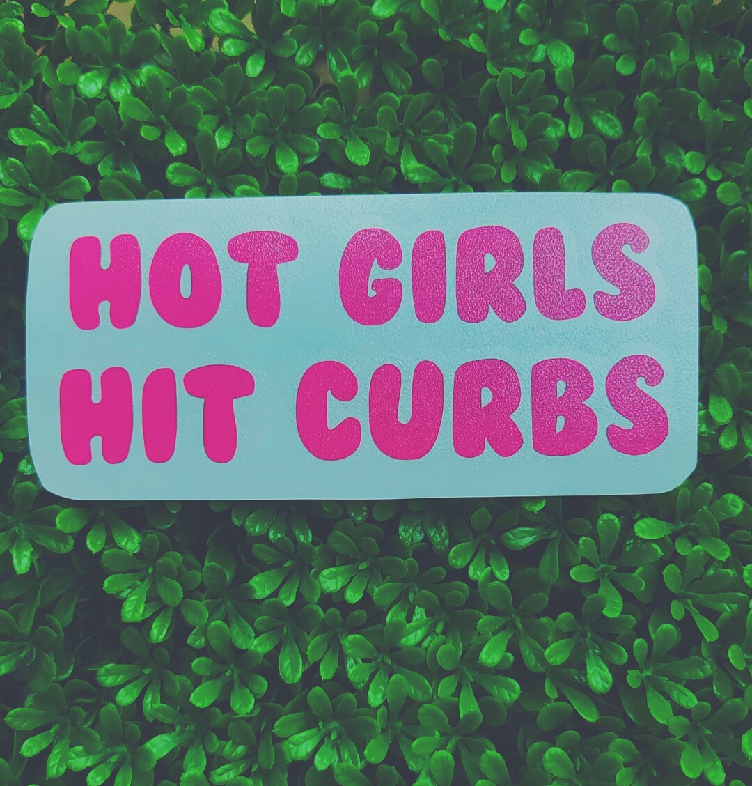 Hot Girls Hit Curbs Car Decal Hot Girls Hit Curbs Sticker Hot Girls Car Decal Silly Car Decal