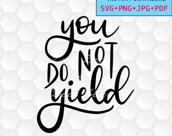 You Do Not Yield Svg - Etsy Canada