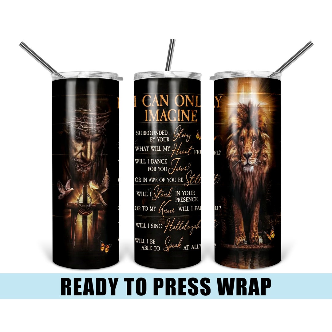 I Can Only Imagine Sublimation Transfer - Ready to Press - Tumbler Wrap ...