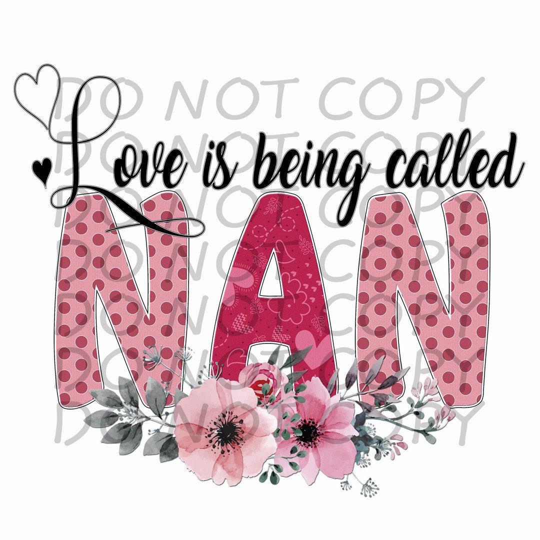 Love is Being Called Nan Sublimation PNG Digital Download Digital ...