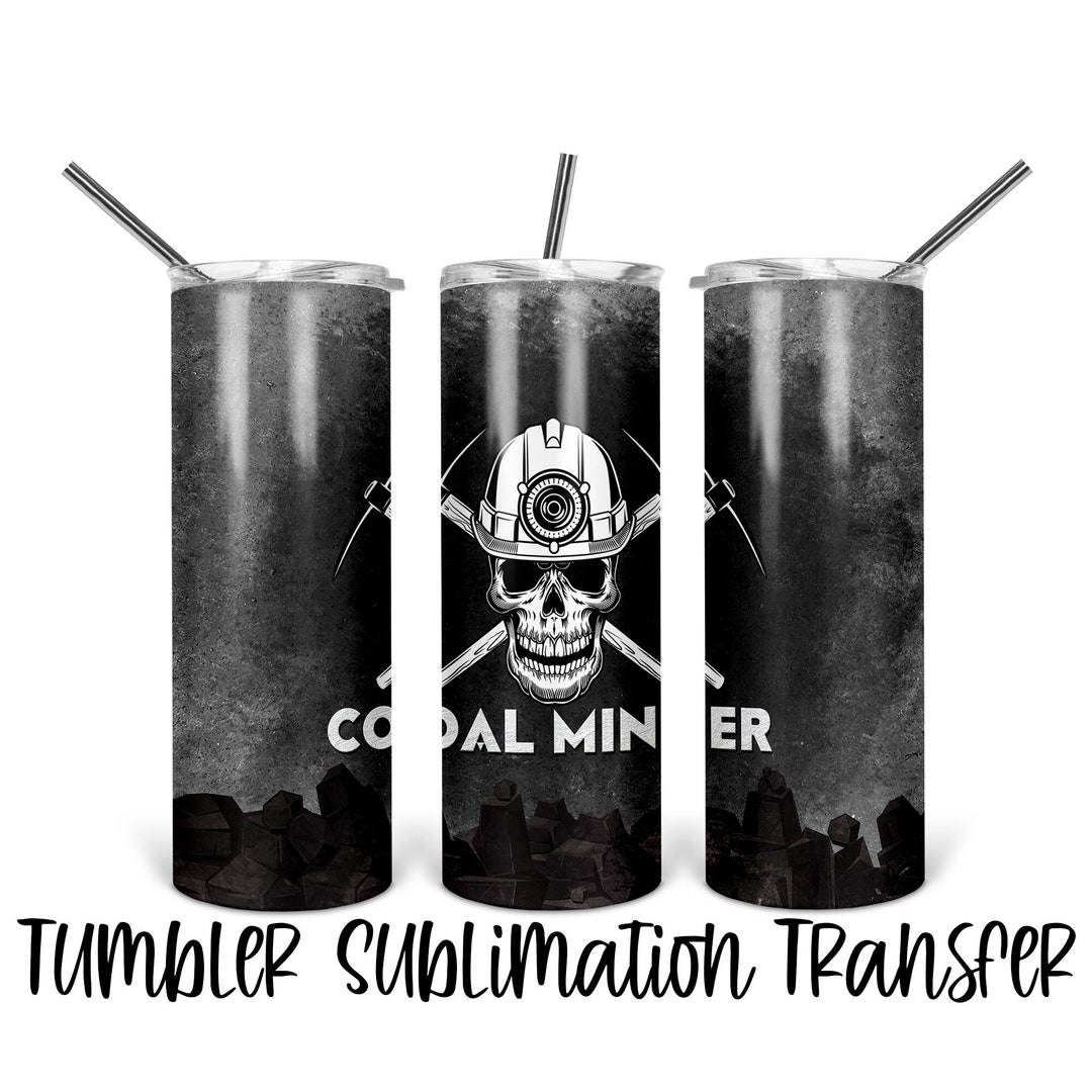 Coal Miner Tumbler Sublimation Transfer Ready to Press - Etsy