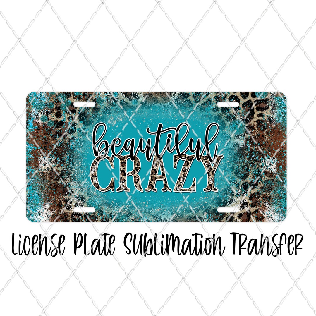 Beautiful Crazy License Plate Sublimation Transfer Ready - Etsy