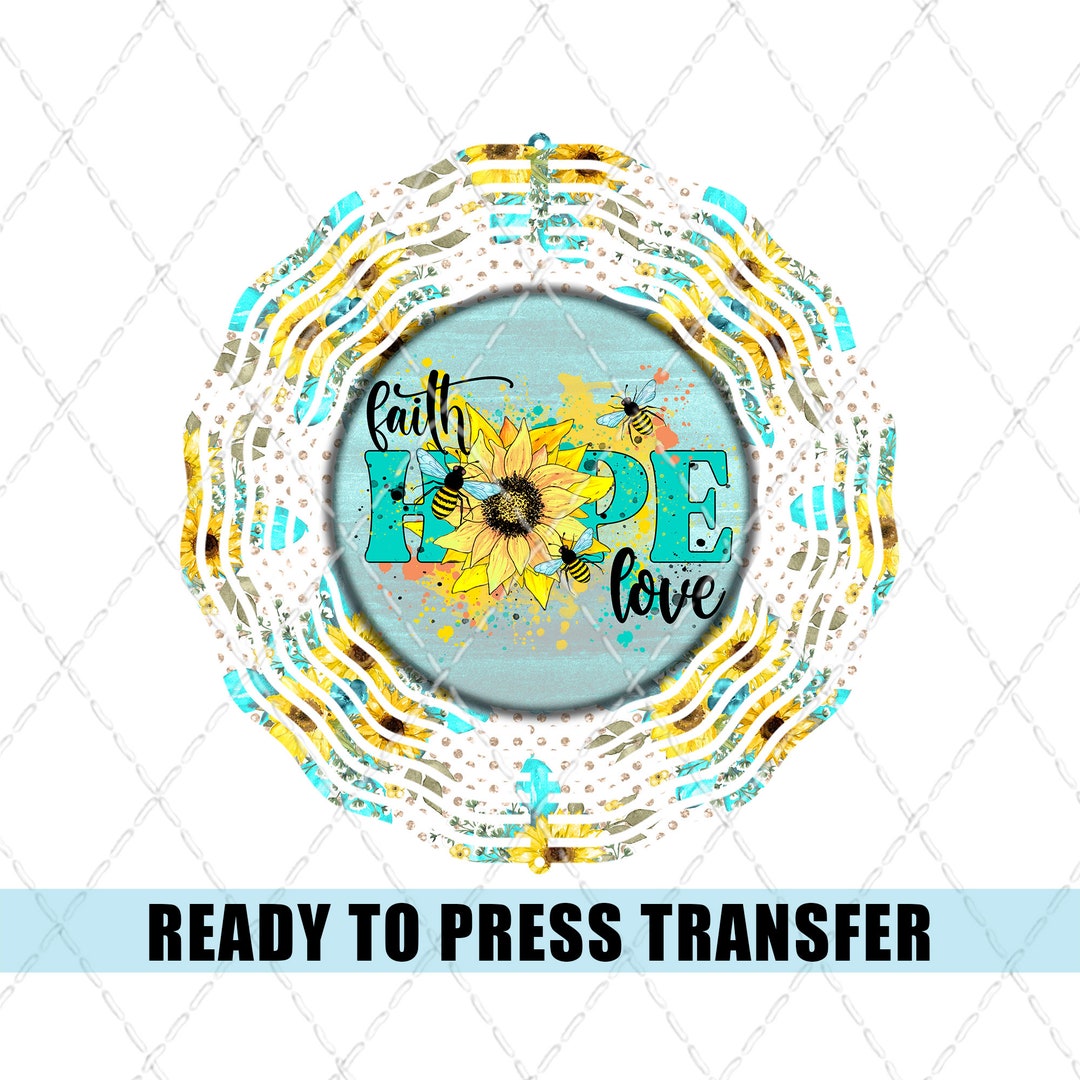 Faith Hope Love Sunflowers - Wind Spinner Sublimation Transfer - Ready ...