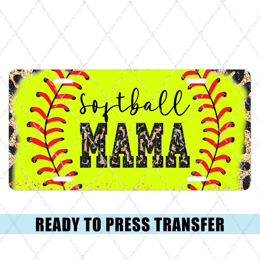 Softball Mama - License Plate Sublimation Transfer - Ready to Press ...
