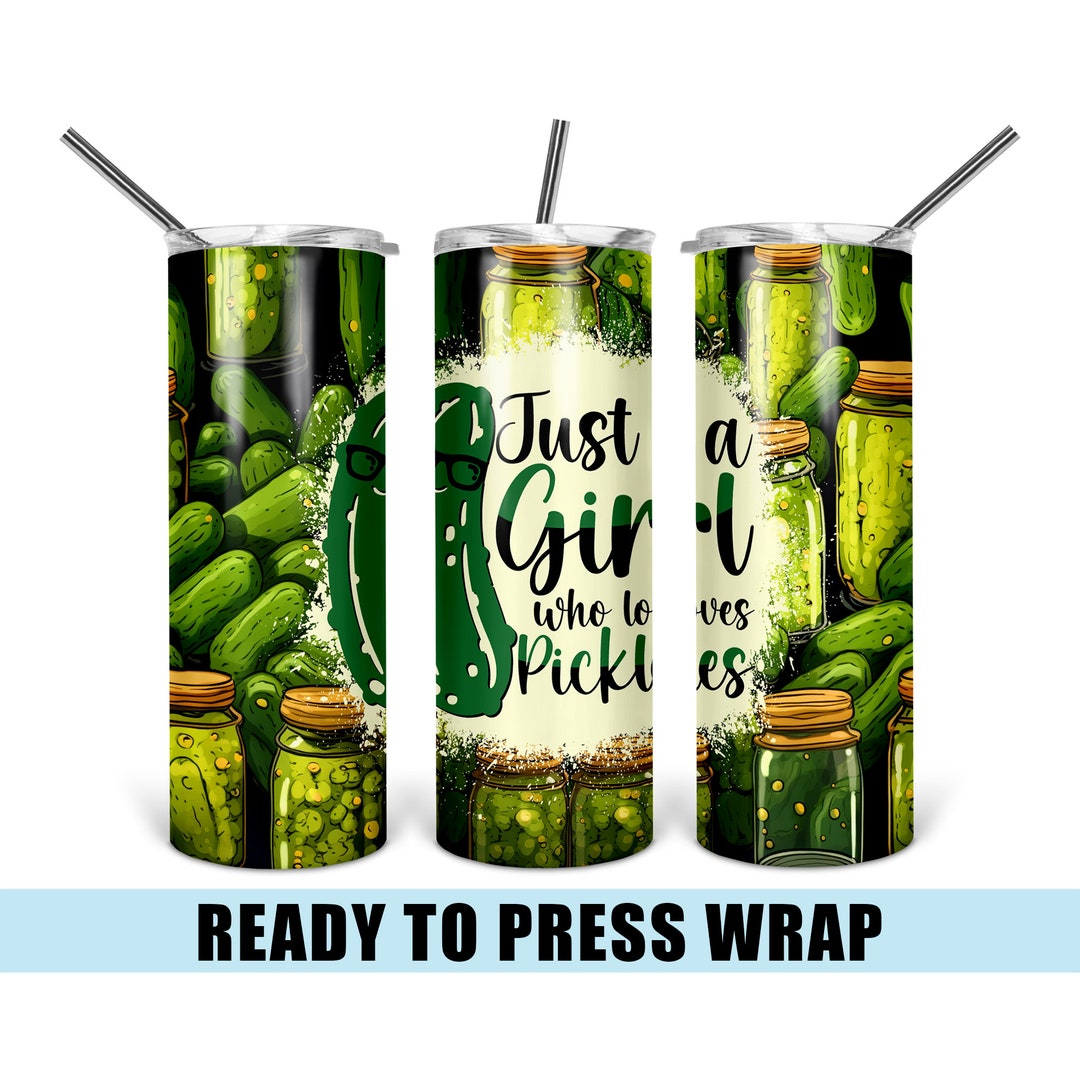 Just A Girl Who Loves Pickles - Tumbler Sublimation Transfer - Ready to ...