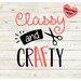 Classy and Crafty Svg, Crafty Svg, Crafty AF Svg, Cricut Svg, PNG, DXF ...