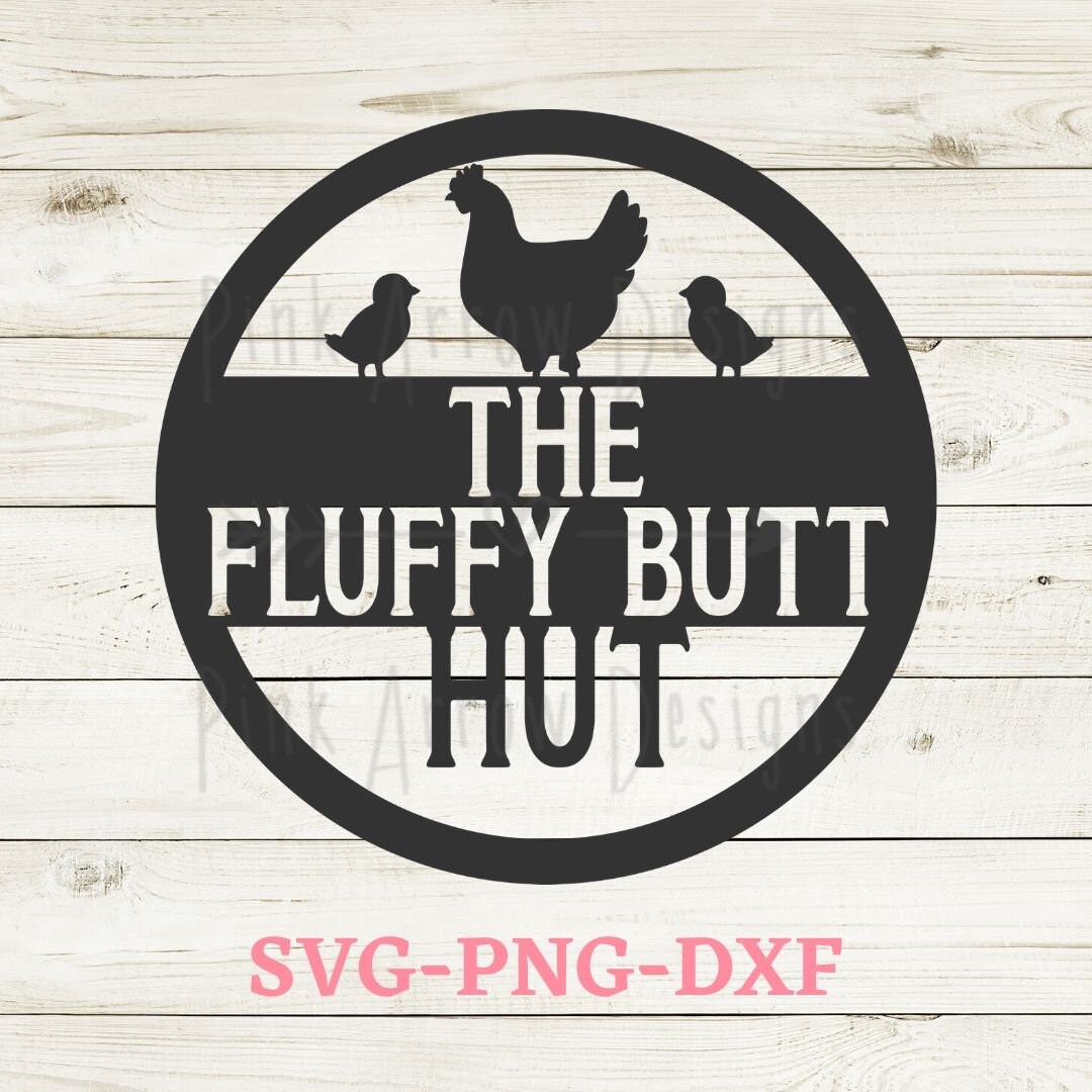 Fluffy Butt Hut Svg, Chicken Sign Svg, Chicken Coop Sign, Farmhouse Svg ...