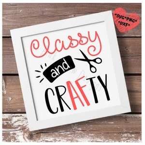 Classy and Crafty Svg, Crafty Svg, Crafty AF Svg, Cricut Svg, PNG, DXF ...