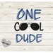 One Cool Dude Svg, First Birthday Svg, 1st Birthday Shirt, One Cool ...