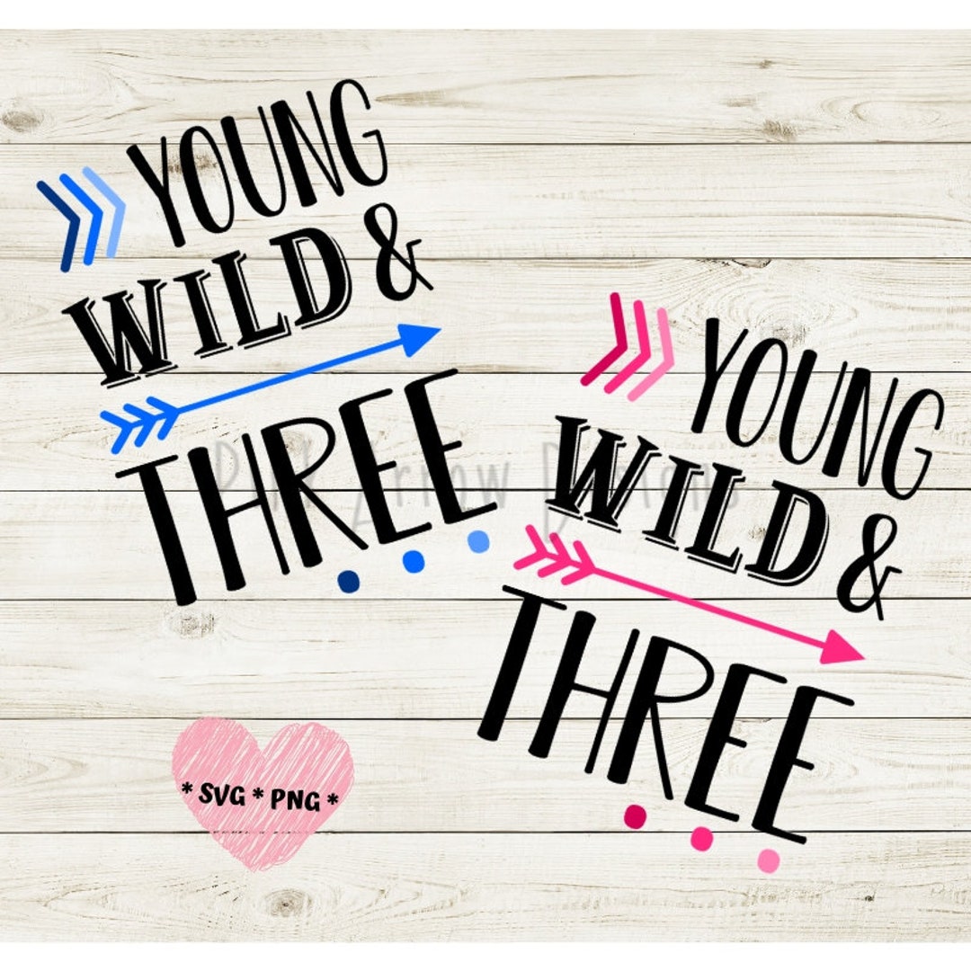 Young Wild & Three Svg, Young Wild and 3 Svg Png Cut Files, Young Wild ...