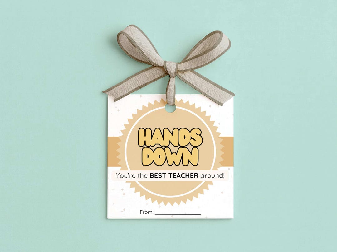 Teacher Gift Tag, Hands Down the Best Teacher Around, Teacher ...