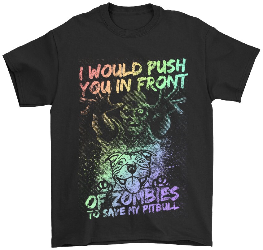 Zombie Pit Bull I Would Push You in Front of Zombies to Save - Etsy