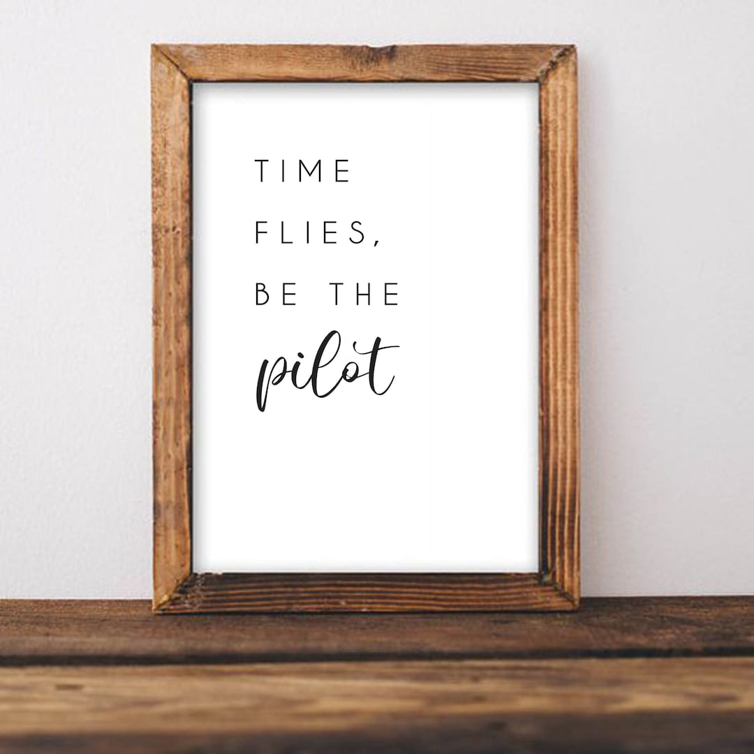 Time Flies Be the Pilot Art Print Quote Art Inspiring - Etsy UK