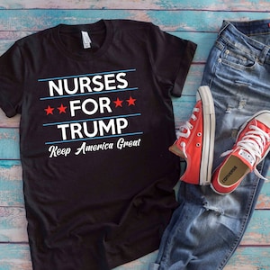 Nurses for Trump Shirt | Pro Trump 2020 Keep America Great | Re-elect ...