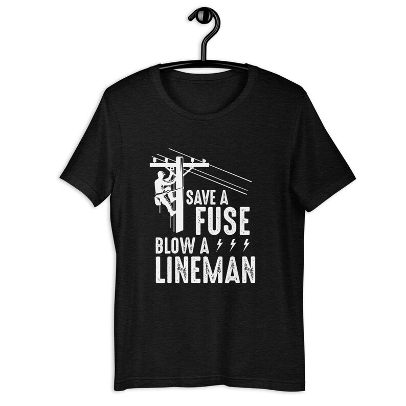 Lineman Shirt Save A Fuse Blow A Lineman Funny Powerline | Etsy